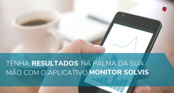 Tenha resultados na palma da sua mão com o aplicativo Monitor Solvis
